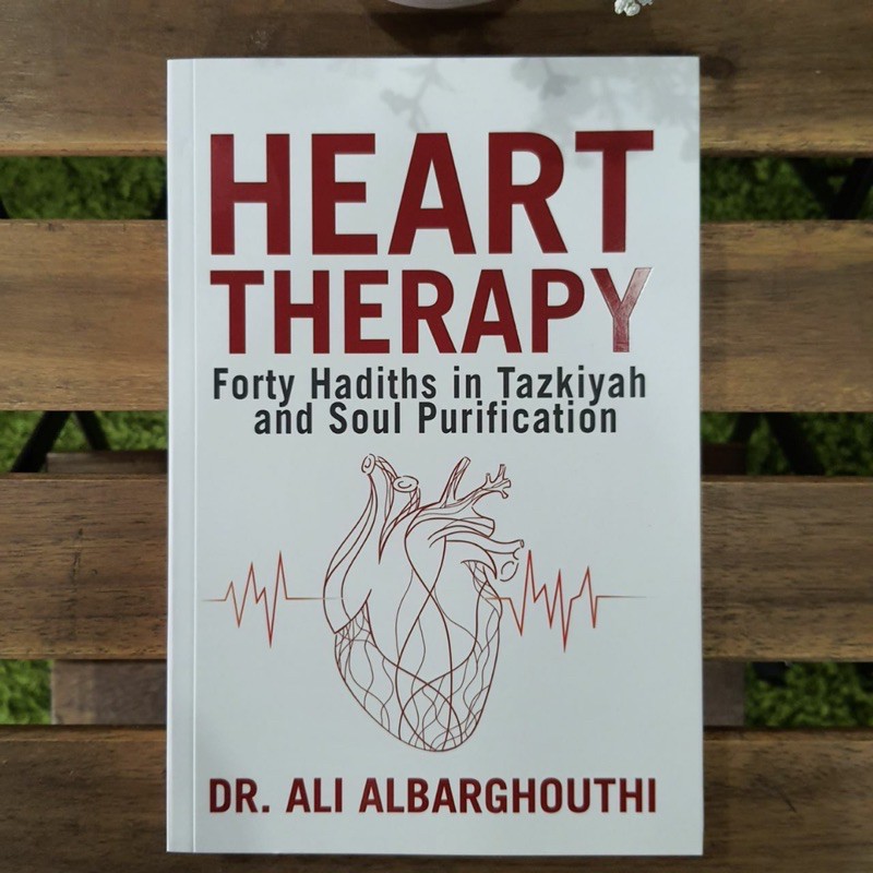 Heart Therapy: Forty Hadiths in Tazkiyah and Soul Purification by Ali ...