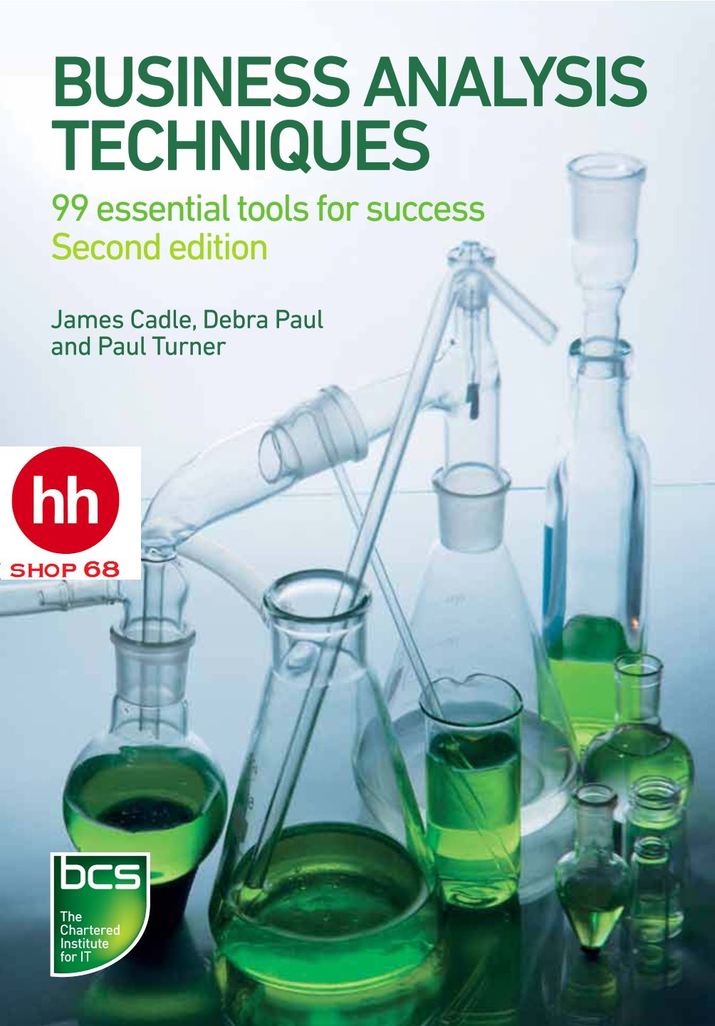 Business Analysis Techniques: 99 essential tools for success Business Analysis Techniques: 99 essential tools for success